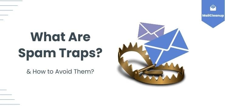 What Are Spam Traps & How To Avoid Them? - MailCleanup