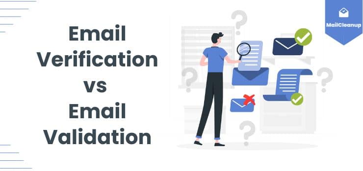 Email Verification vs Email Validation: Know The Difference