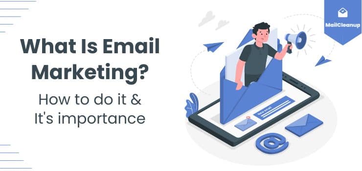 What Is Email Marketing? It's Importance & How to Do It?