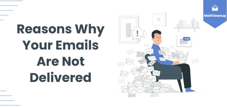 Why Emails Are Not Delivered: 4 Common Reasons & Solutions